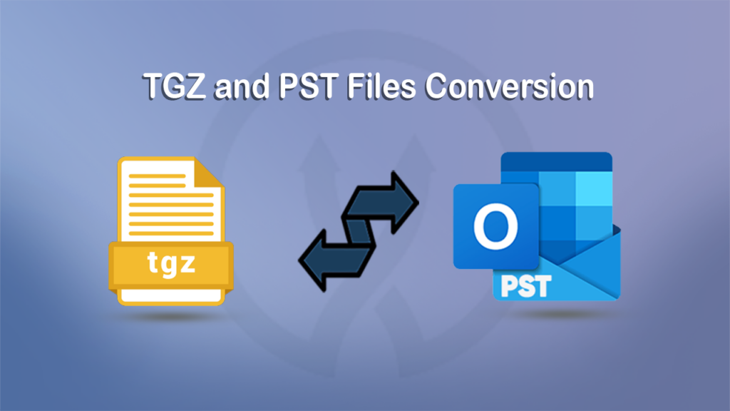 TGZ and PST Files Conversion and Understanding Its Importance